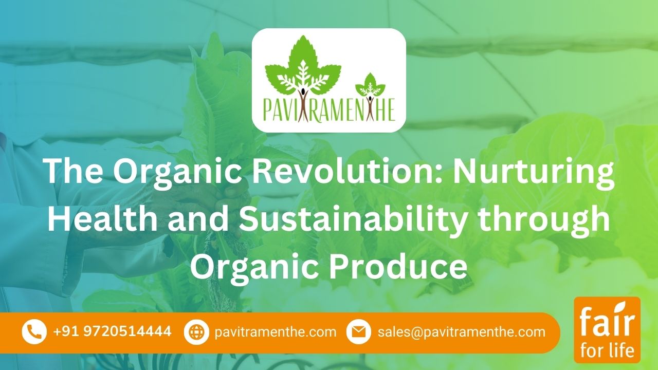 The Organic Revolution: Nurturing Health and Sustainability through Organic Produce ...