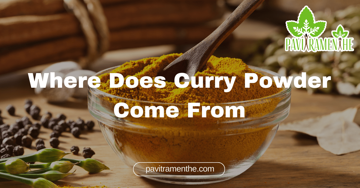 Where Does Curry Powder Come From - Pavitramenthe Fair Organic Pvt Ltd